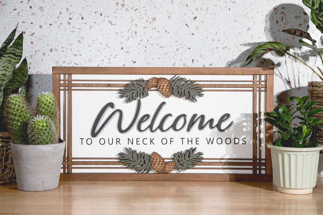 Welcome to Our Neck Of Woods Sign 24x12 – The Tipsy Anvil Co.